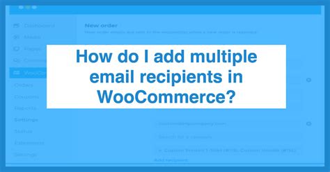 how to add multiple email recipients in woocommerce anyleads