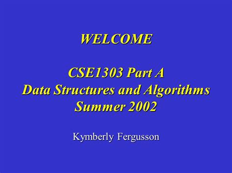 Kymberly Fergusson Welcome Cse1303 Part A Data Structures And