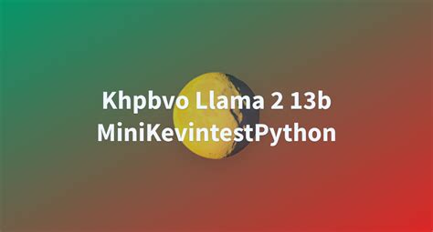 khpbvo llama 2 13b minikevintestpython a hugging face space by khpbvo