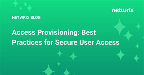 Access Provisioning Best Practices For Secure User Access Netwrix