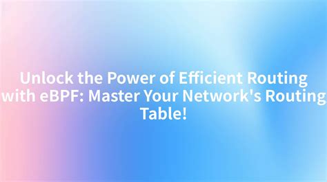 unlock the power of efficient routing with ebpf master your network s