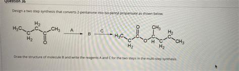 Solved Question 36 Design A Two Step Synthesis That Converts