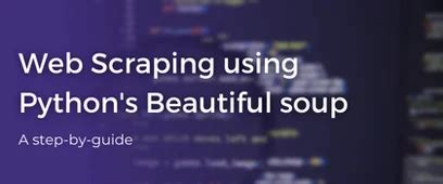 Detailed Guide To Web Scraping Using Python S Beautiful Soup