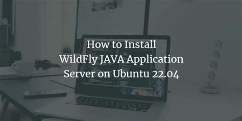 How To Install Wildfly Java Application Server On Ubuntu 2204 Vitux