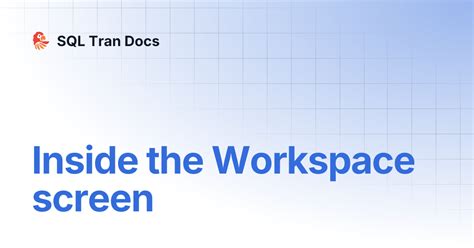 Inside The Workspace Screen Sql Tran Docs