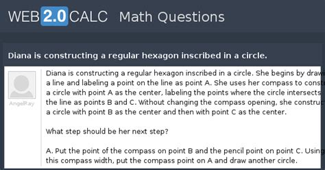 view question diana is constructing a regular hexagon inscribed in a
