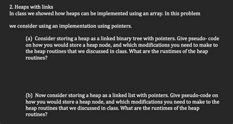 solved 2 heaps with links in class we showed how heaps can