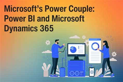 Microsofts Power Couple Integrate Power Bi And Microsoft Dynamics 365