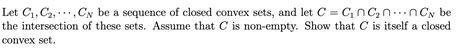 solved let c1 c2 cn be a sequence of closed convex