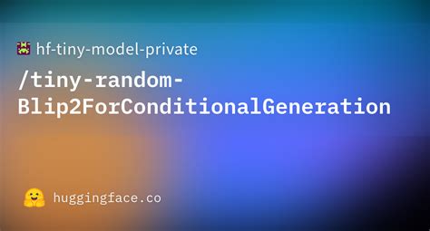Hf Tiny Model Private Tiny Random Blip2forconditionalgeneration