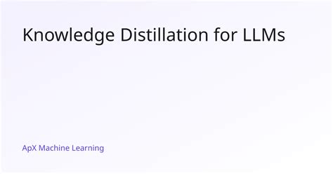 Knowledge Distillation For Llms