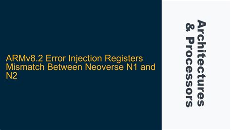Armv82 Error Injection Registers Mismatch Between Neoverse N1 And N2 System On Chips