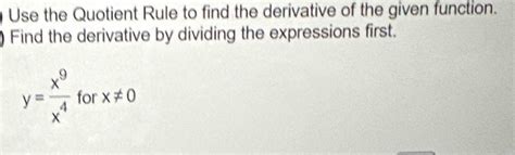 Solved Use The Quotient Rule To Find The Derivative Of The Chegg