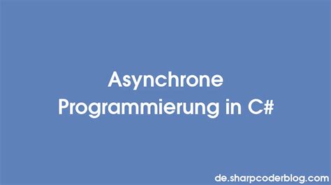 Asynchrone Programmierung In C Sharp Coder Blog