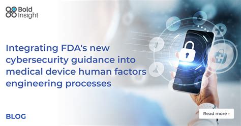 Integrating Fdas New Cybersecurity Guidance Into Medical Device Human Factors Engineering