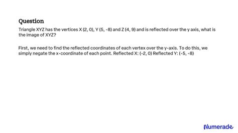 Solved Triangle Xyz Has The Vertices X 2 0 Y 5 8 And Z 4 9 And Is Reflected Over The