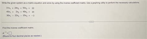 solved write the given system as a matrix equation and solve