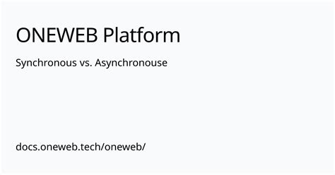 Synchronous Vs Asynchronouse Oneweb Platform