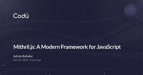 Mithriljs A Modern Framework For Javascript By Adrián Bailador Codú