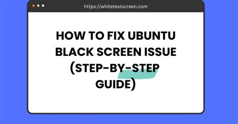 How To Fix Ubuntu Black Screen Issue Step By Step Guide