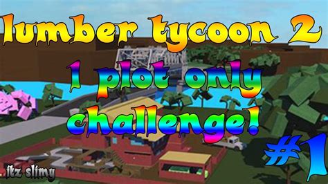 1 Plot Challenge Roblox Lumber Tycoon 2 Youtube