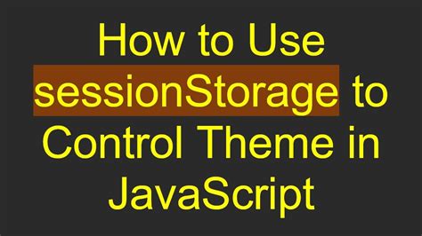How To Use Sessionstorage To Control Theme In Javascript Youtube