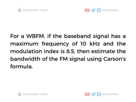 Solution Estimate The Bandwidth Of The Fm Signal Using Carsons Formula