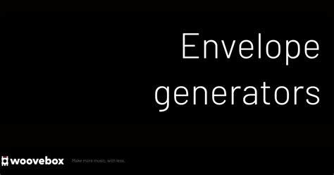 Woovebox Sound Design Envelope Generators