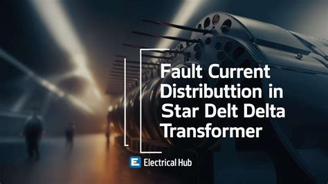 Fault Current Distribution In Star Delta Transformer Electrical Engineering Hub