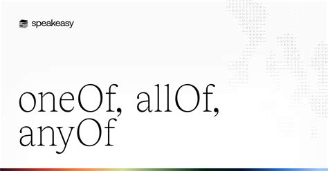 Oneof Allof Anyof Speakeasy