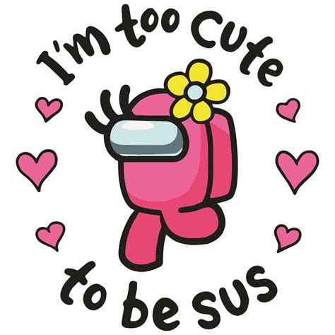 I Am Too Cute To Be Sus Svg Inspire Uplift