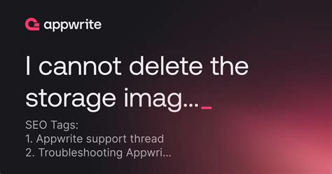 I Cannot Delete The Storage Image Threads Appwrite