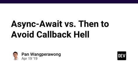 Async Await Vs Then To Avoid Callback Hell DEV Community