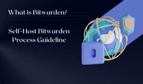 what is bitwarden self host bitwarden process guideline