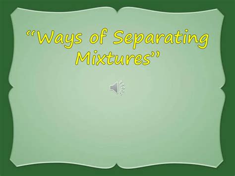 Grade 6 Separating Mixtures Ppt