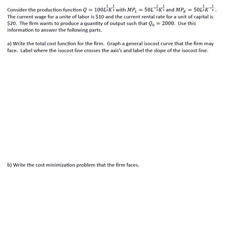 Solved Consider The Production Function Q 100l21k21 With