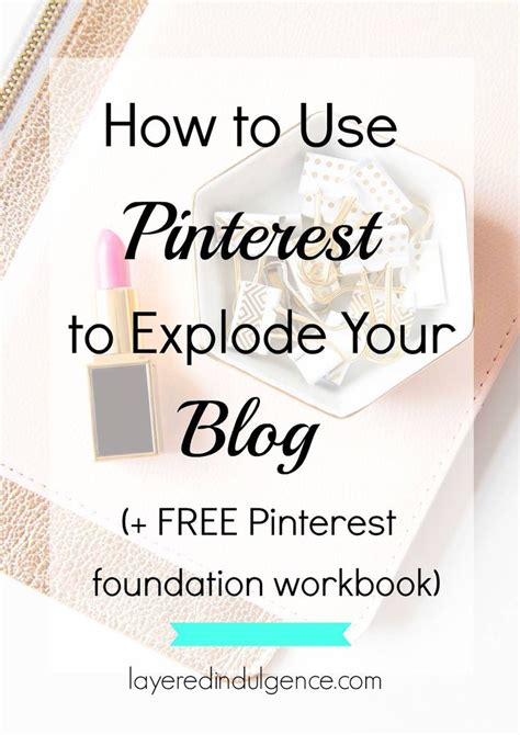How To Use Pinterest To Grow Your Blog Layered Indulgence Blog Social Media Blog Tools