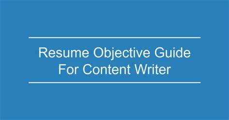 Eye Catching Content Writer Resume Objective Examples 2025 Guide