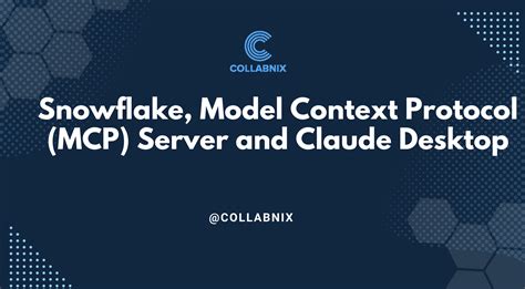 Snowflake Model Context Protocol Mcp Server And Claude Desktop Collabnix