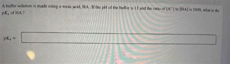 Solved A Buffer Solution Is Made Using A Weak Acid HA If Chegg Com