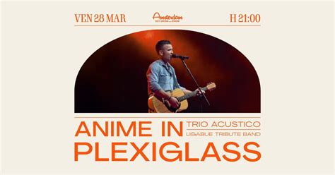 Anime In Plexiglass Trio Acustico Ligabue Tribute Band Amsterdam