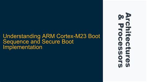 Arm Cortex M23 Boot Sequence And Secure Boot Implementation System On
