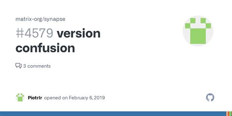 Version Confusion · Issue 4579 · Matrix Orgsynapse · Github