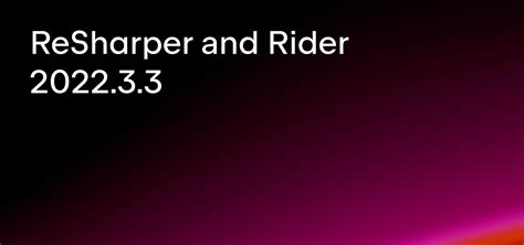 Resharper And Rider 202233 Bug Fixes Have Landed The Net Tools Blog