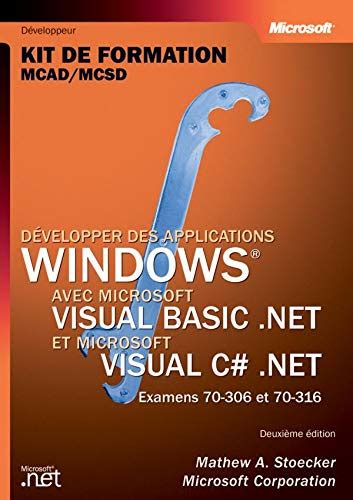Développer Des Applications Windows Avec Visual Basic Net And Visual C Sharp Kit De