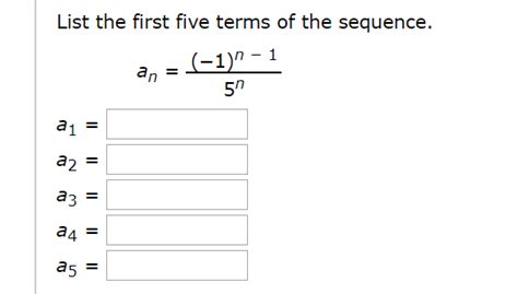 Solved List the first five terms of the sequence. = (-1)- 1 | Chegg.com