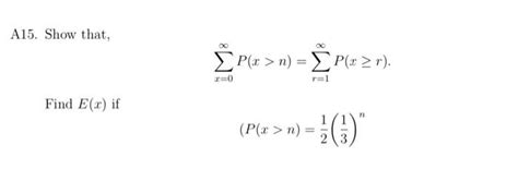 solved a15 show that ∑x 0∞p x n ∑r 1∞p x≥r find e x if