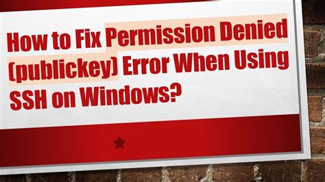 How To Fix Permission Denied Publickey Error When Using Ssh On