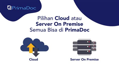 Pilihan Cloud Atau Server On Premise Semua Bisa Di Primadoc Primadoc