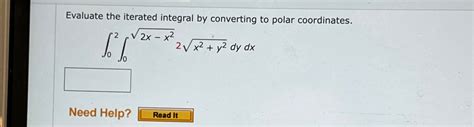 solved evaluate the iterated integral by converting to polar